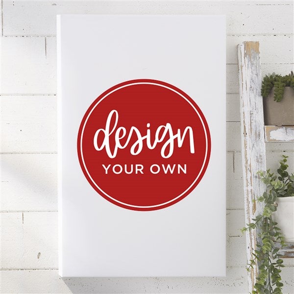 Design Your Own Personalized Vertical 12" x 18" Canvas Print